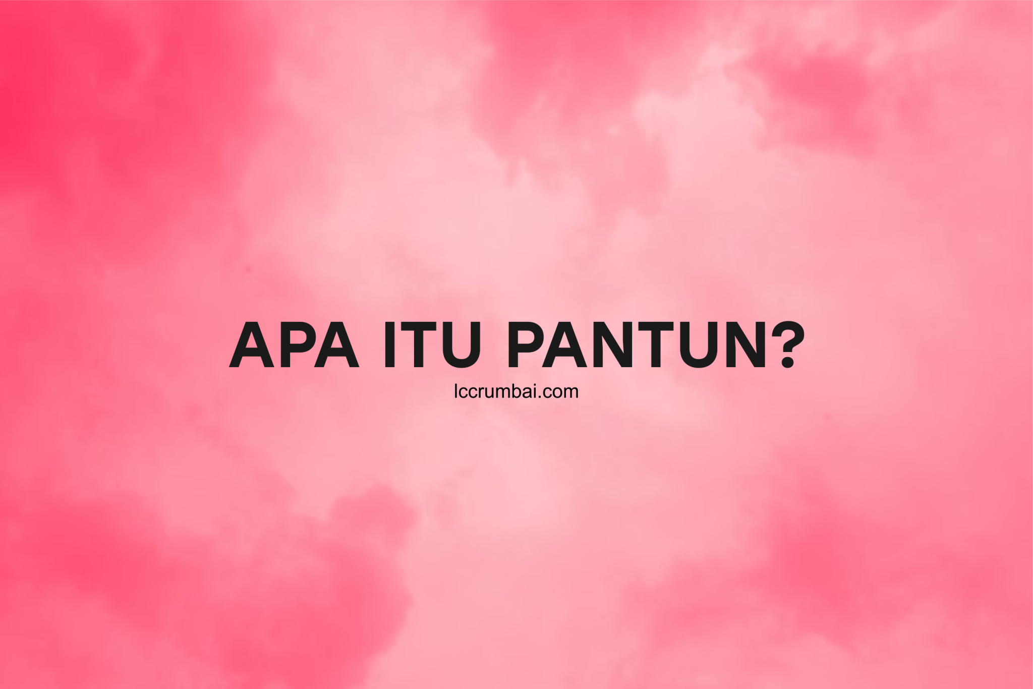 Apa itu Pantun? Jenis-Jenis, dan Contohnya - LCC Pekanbaru